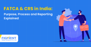 FATCA & CRS in India: Purpose, Process, and Reporting Explained